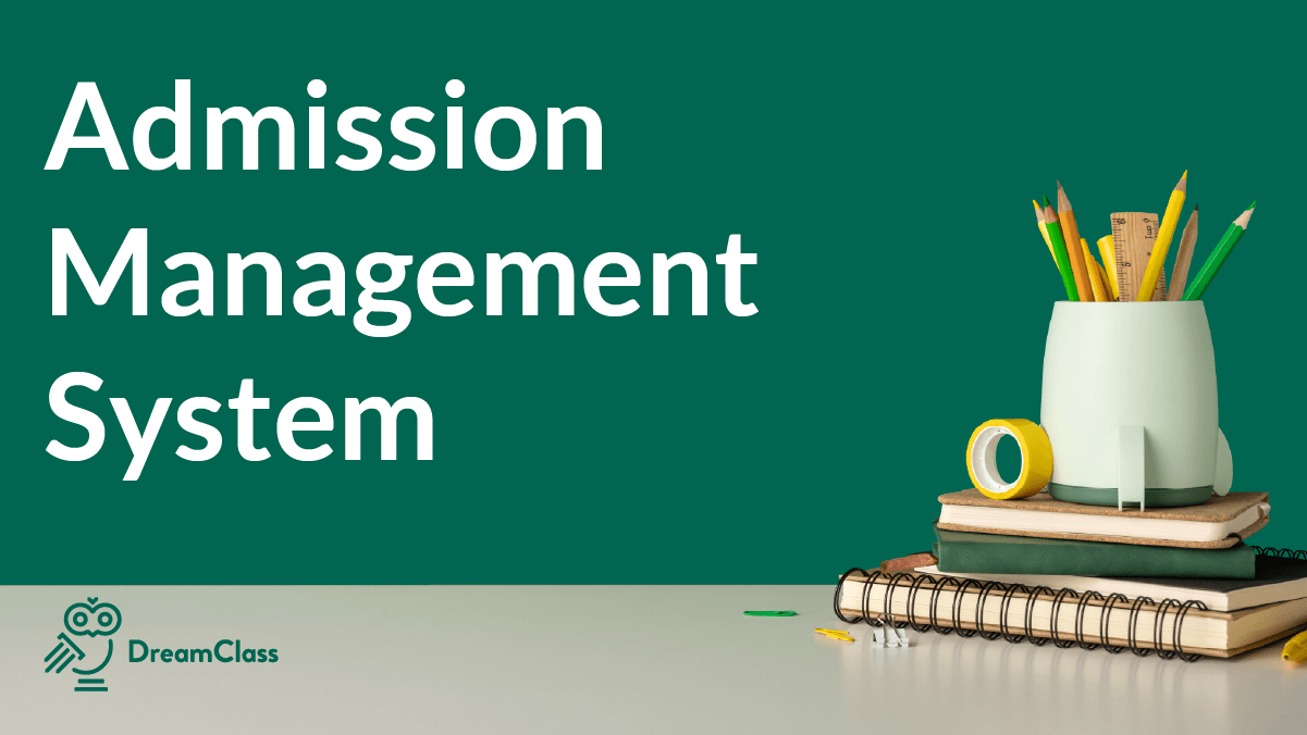 What is an Admission Management System? - DreamClass